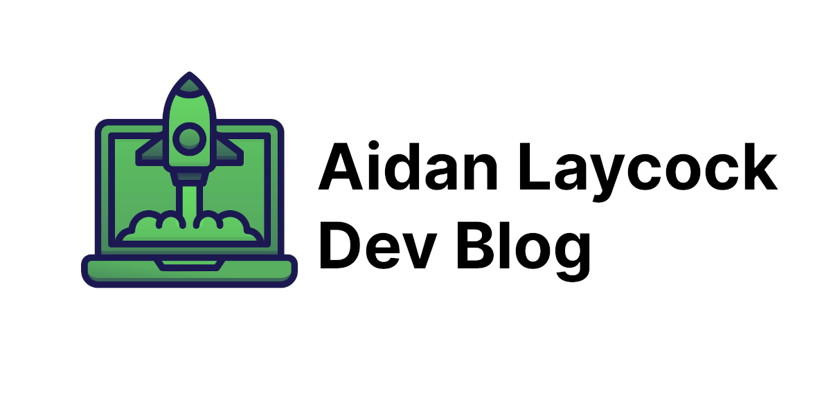 Aidan Laycock's Dev Blog